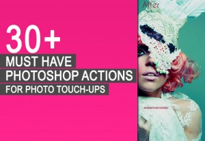 30+ Must Have Photoshop Actions For Photo Touch-Ups