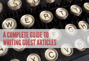 A Complete Guide to Writing Guest Articles