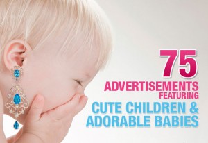 75 Advertisements Featuring Cute Children and Adorable Babies